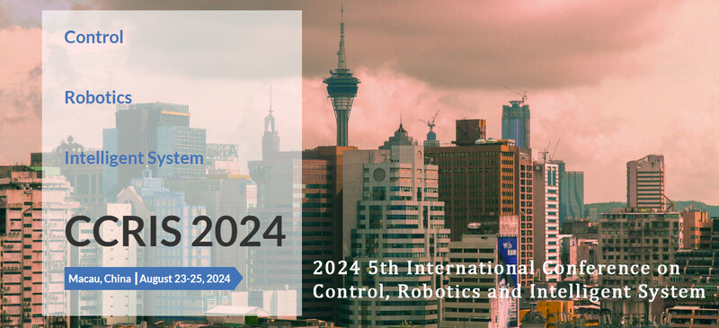 2024 5th International Conference on Control, Robotics and Intelligent System | IEEE Control ...